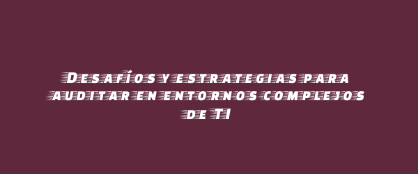 Habilidades esenciales de un auditor para el éxito profesional