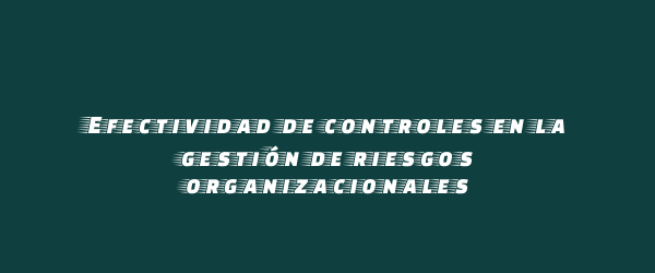 Guía para implementar controles de seguridad eficazmente