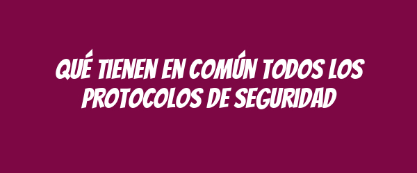 Qué tienen en común todos los protocolos de seguridad